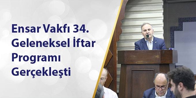 Ensar Vakfı 34. Geleneksel İftar Programı Gerçekleşti