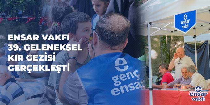 Ensar Vakfı 39. Geleneksel Kır Gezisi Yoğun Katılımla Gerçekleştirildi